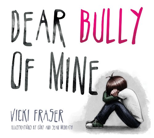 Dear Bully of Mine: Vicki Fraser, Sean McGrath, Cody McGrath ...
