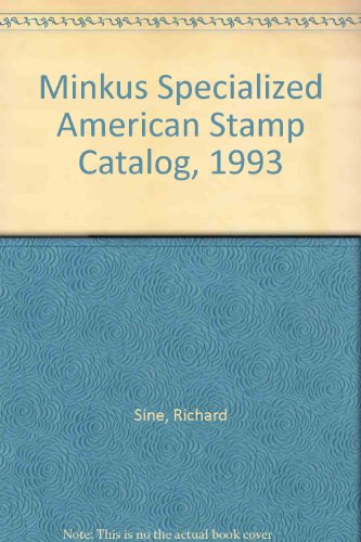 Minkus Specialized American Stamp Catalog, 1993: Sine, Richard ...