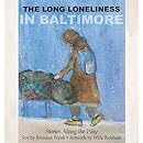 The Long Loneliness in Baltimore: Stories Along the Way: Brendan Walsh ...