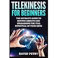 Amazon.com: Telekinesis for Beginners: The Ultimate Guide to Moving Objects and Unleashing the ...