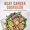 Beat Cancer Kitchen: Deliciously Simple Plant-Based Anticancer Recipes ...