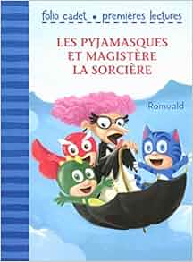 Les Pyjamasques et Magistère la sorcière (French Edition): Romuald ...