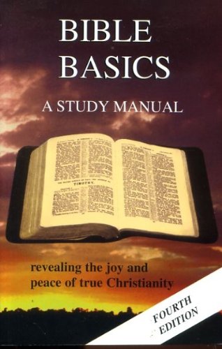 Bible Basics: A Study Manual: Revealing the Joy and Peace of True ...
