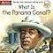 What Is the Panama Canal? (What Was?): Pascal, Janet B., Who HQ, Foley ...