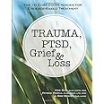 Trauma, PTSD, Grief & Loss: The 10 Core Competencies for Evidence-Based ...