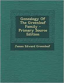 Genealogy Of The Greenleaf Family: Greenleaf, James Edward ...