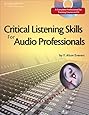 Critical Listening Skills for Audio Professionals: F. Alton Everest ...