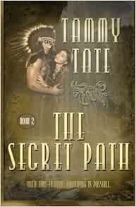 The Secret Path (Book 2): Tate, Tammy: 9781508450542: Amazon.com: Books