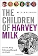 The Children of Harvey Milk: How LGBTQ Politicians Changed the World ...