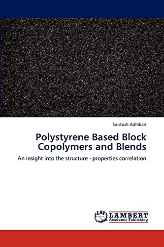 Polystyrene Based Block Copolymers and Blends: An insight into the ...