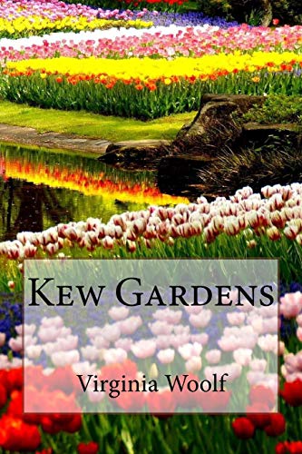 Kew Gardens Virginia Woolf: Woolf, Virginia, Benitez, Paula ...