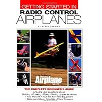 Getting Started in Radio Control Airplanes: The Complete Beginner's ...