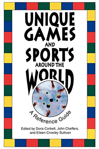 Unique Games and Sports Around the World: A Reference Guide: Corbett ...