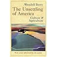The Unsettling of America: Culture and Agriculture: Berry, Wendell ...