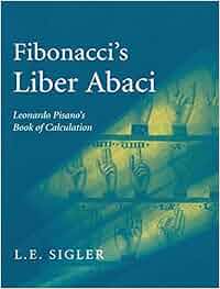 Fibonacci's "Liber Abaci": A Translation into Modern English of ...