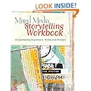 Mixed Media Storytelling Workbook: Art Journaling Inspiration, Words ...