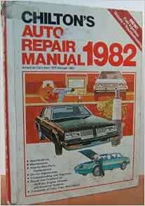 Chilton's Auto Repair Manual 1982: Chilton Automotive Editorial Staff ...