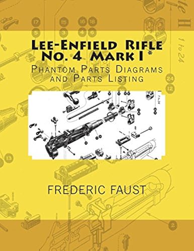 Lee-Enfield Rifle No. 4: Phantom Parts Diagrams and Parts Listing (Know ...