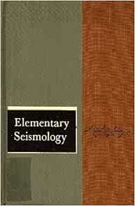 Elementary Seismology (Books in Geology): Richter, Charles F ...