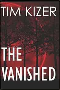 The Vanished: Kizer, Tim: 9781505994827: Amazon.com: Books