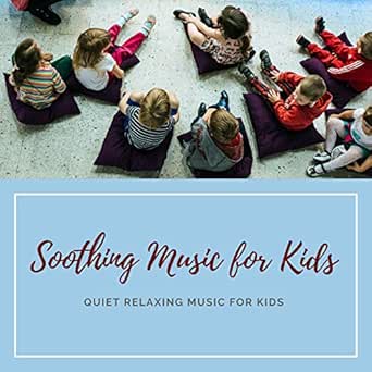 Soothing Music for Kids – Quiet Relaxing Music for Kids by Kids Sleep ...
