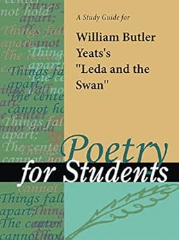 A Study Guide for William Butler Yeats's "Leda and the Swan" (Poetry ...