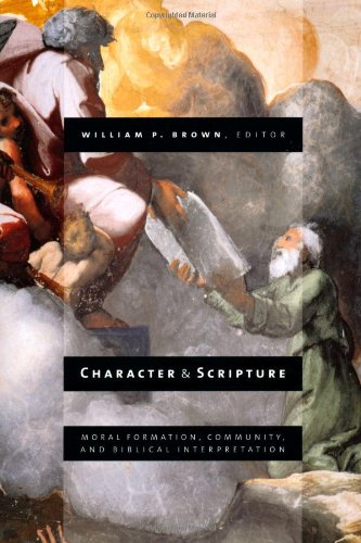 Character and Scripture: Moral Formation, Community, and Biblical ...