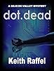 Dot Dead: A Silicon Valley Mystery (Silicon Valley Mysteries Book 1 ...