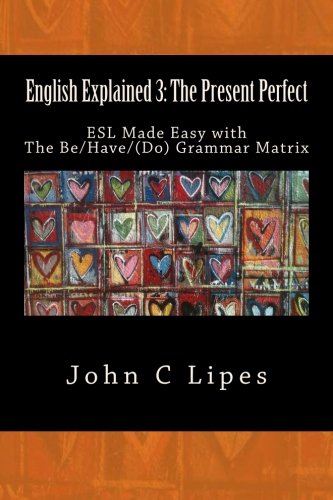Buy English Explained 3: The Present Perfect: ESL Made Easy with The Be ...