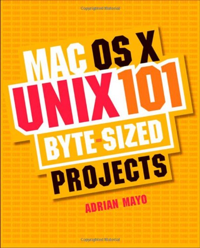 MAC OS X Unix 101: 101 Byte-sized Projects: 9780321374110: Computer Science Books @ Amazon.com