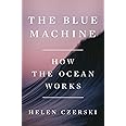 The Blue Machine: How the Ocean Works: Czerski, Helen: 9781324006718 ...