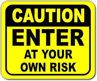 Caution Enter at Your own Risk Aluminum Composite Outdoor Sign 8.5" x10 ...