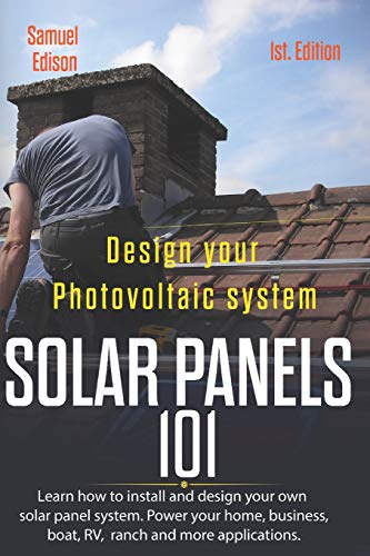 Design your photovoltaic system Solar Panels 101 1st Edition: Learn how ...