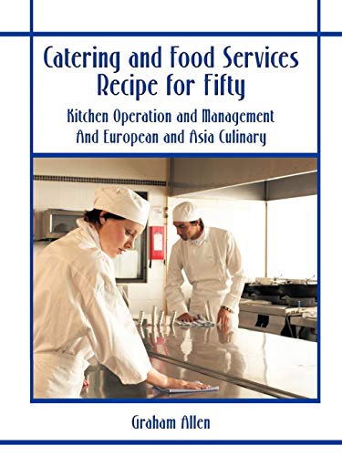 Catering and Food Services Recipe for Fifty: Kitchen Operation and ...
