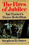 The Fires of Jubilee: Nat Turner's Fierce Rebellion: Stephen B. Oates ...