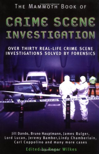 The Mammoth Book of CSI: Over Thirty Real-life Crime Scene ...