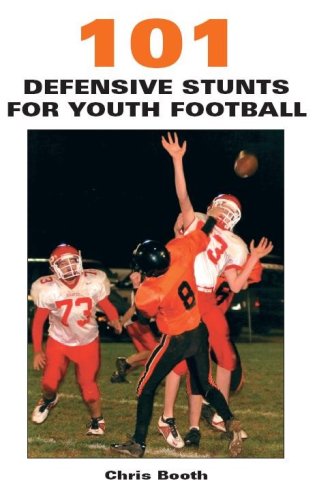 101 Defensive Stunts for Youth Football (Coaches Choice): Chris Booth ...