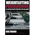 Weightlifting Programming: A Winning Coach's Guide: Takano, Bob ...