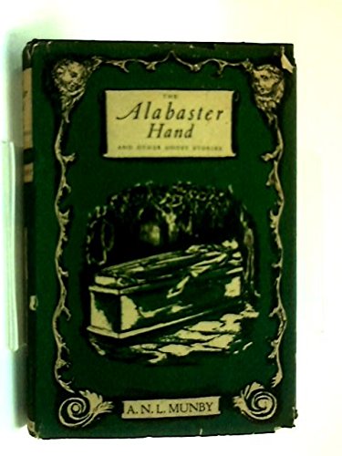 Alabaster Hand and Other Ghost Stories, The: Munby, A.N.L ...