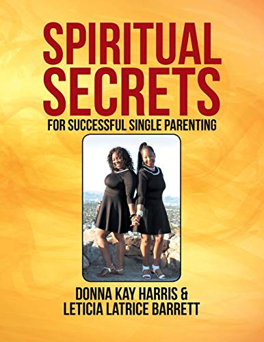 Spiritual Secrets for Successful Single Parenting: Harris, Donna ...
