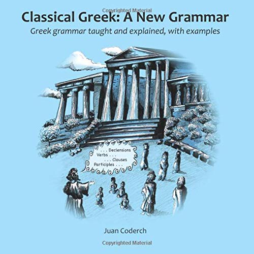 Classical Greek: A New Grammar: Greek grammar taught and explained ...