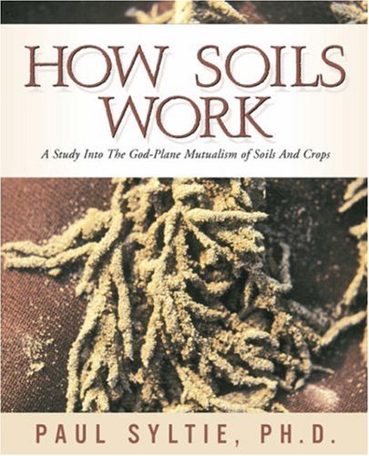 How Soils Work: Syltie, Paul W.: 9781591600954: Amazon.com: Books
