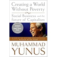Creating a World Without Poverty: Social Business and the Future of ...