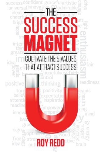 The Success Magnet: Cultivate the 5 values that attract success: Redd ...