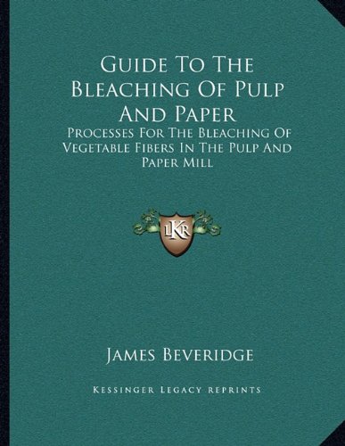 Guide To The Bleaching Of Pulp And Paper: Processes For The Bleaching ...