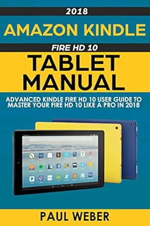 Amazon Kindle Fire HD 10 Tablet Manual: Advanced Kindle Fire HD 10 User ...