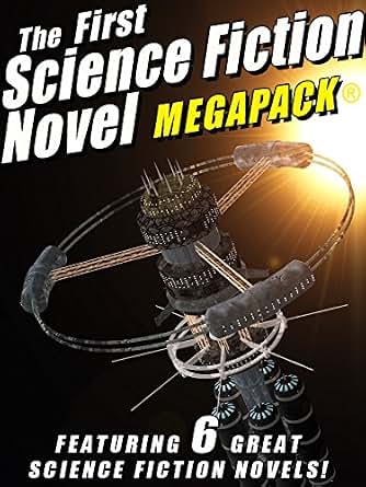 Amazon.com: The First Science Fiction Novel MEGAPACK®: 6 Great Science ...
