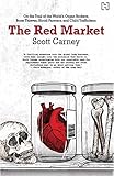 The Red Market: On the Trail of the World's Organ Brokers, Bone Theives ...