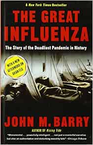 The Great Influenza: The Story of the Deadliest Pandemic in History ...