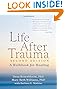 Life After Trauma: A Workbook for Healing: Rosenbloom, Dena, Williams ...
